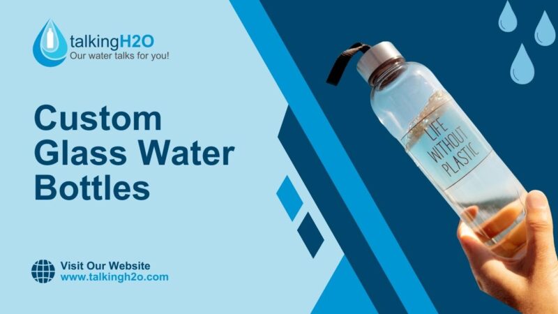 Custom Glass Water Bottles | Talking H2O | October 2023